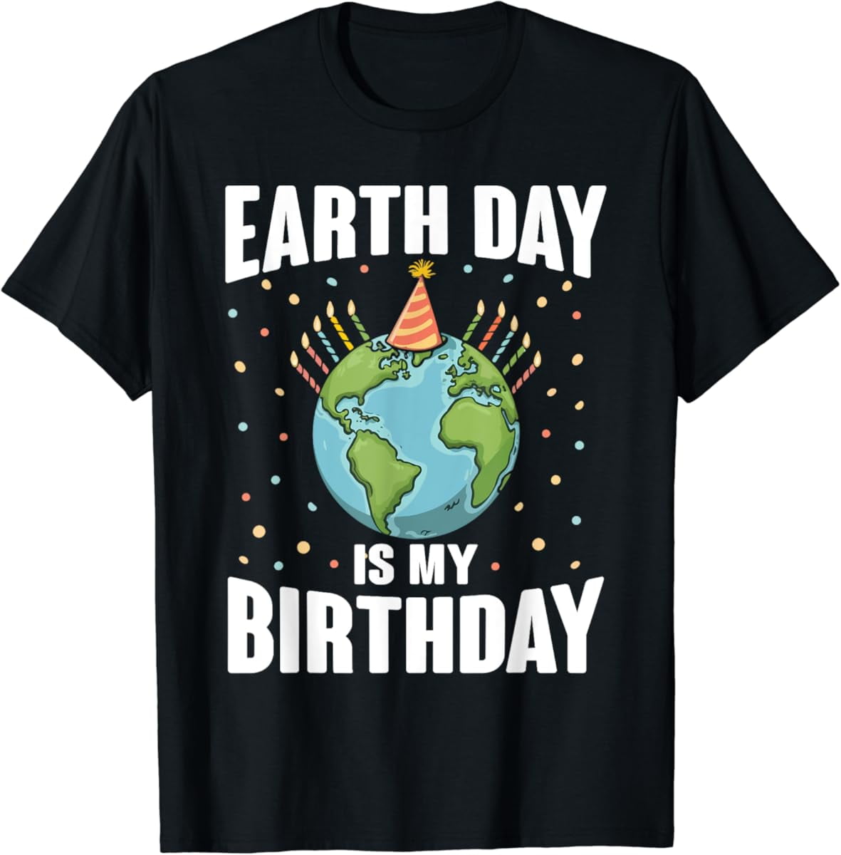 Earth Day Is My Birthday Environmental Science Women Kids T-Shirt ...