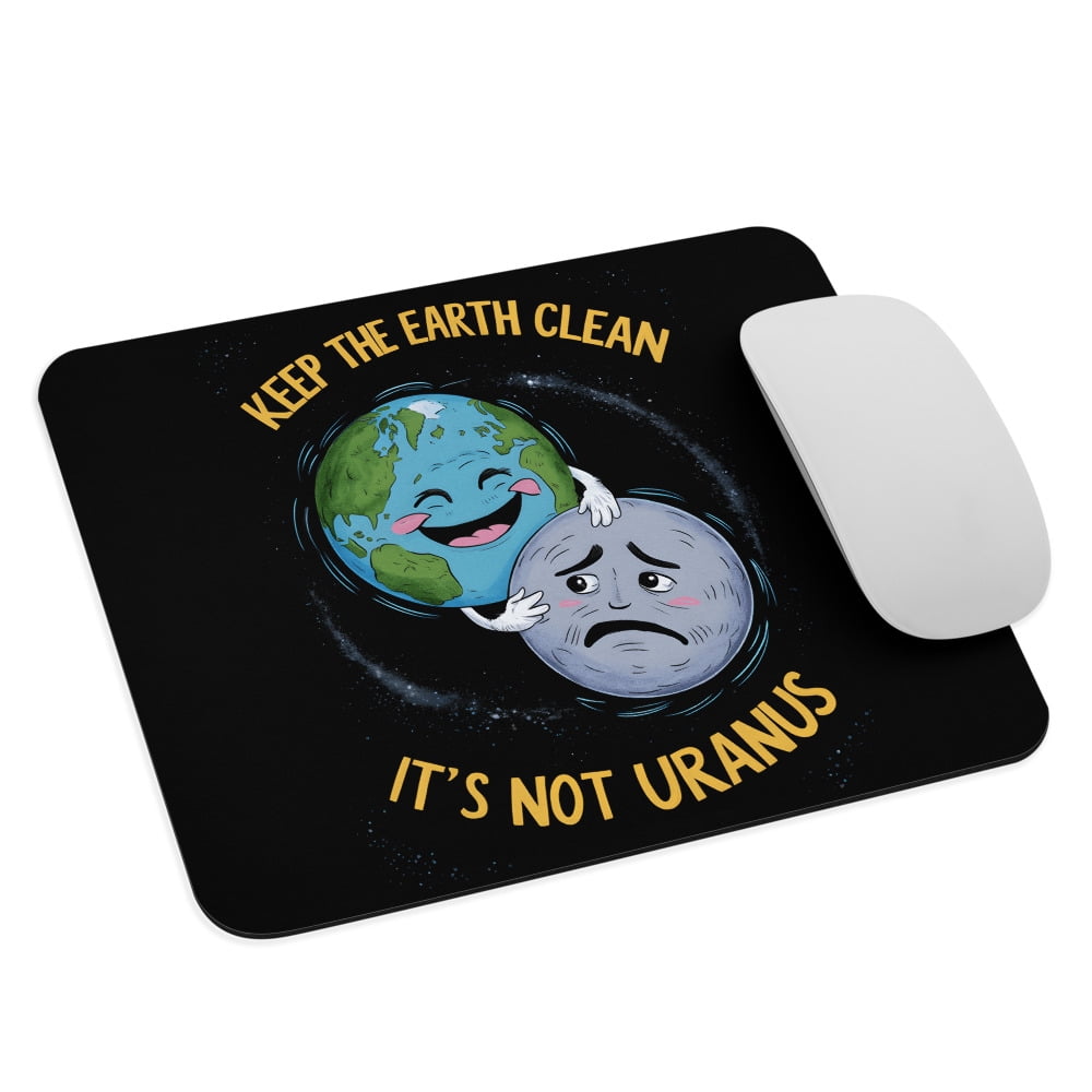 Earth Day Nature Lover Mouse Pad, Keep The Earth Clean It's Not Uranus ...
