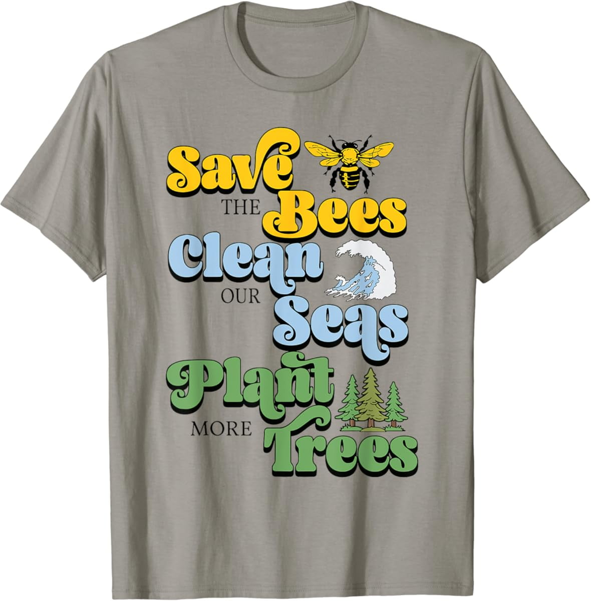 Earth Day Save The Bees Plant More Trees Clean The Seas T-Shirt Gift ...