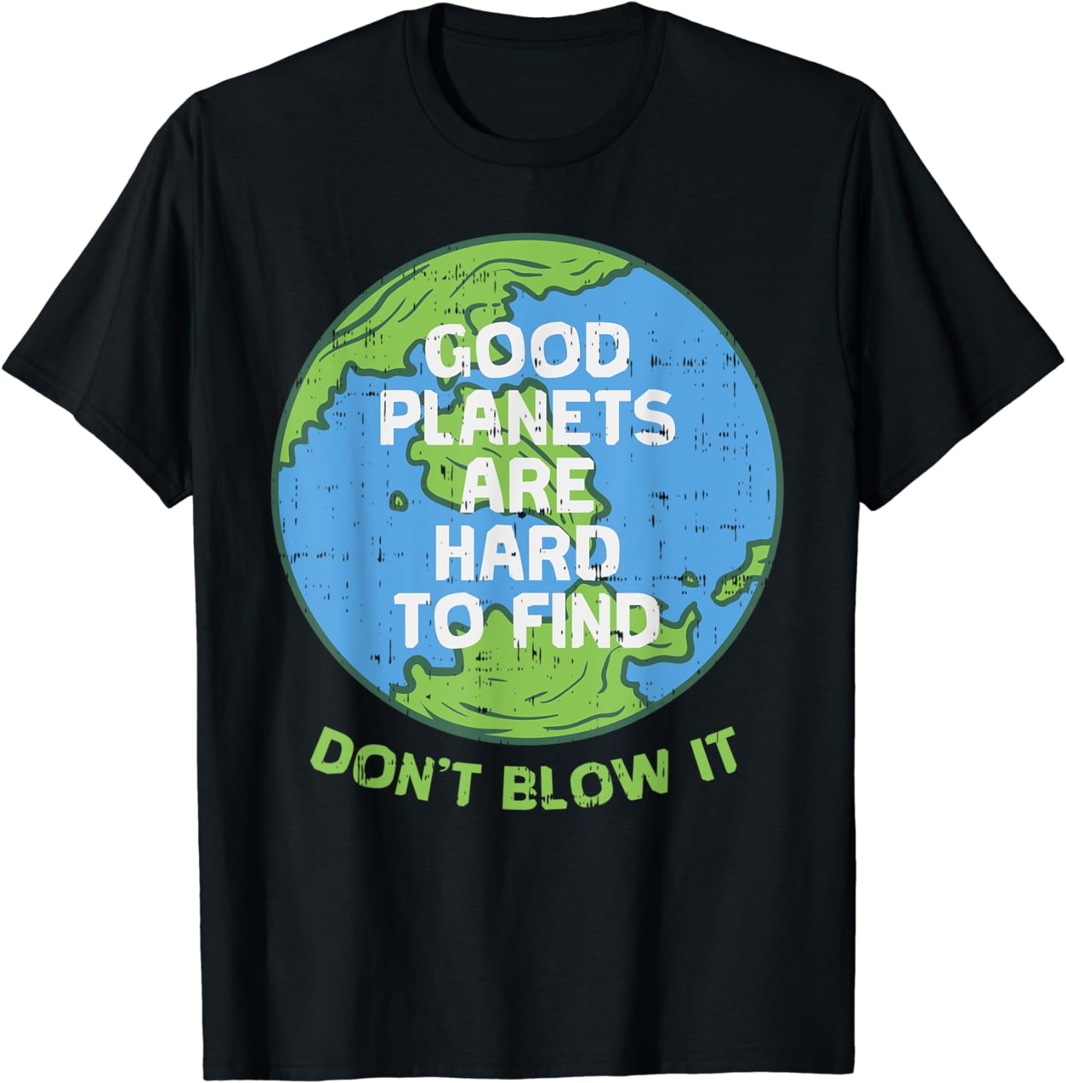 Earth Day Shirt Good Planets Are Hard To Find Environment T-Shirt ...