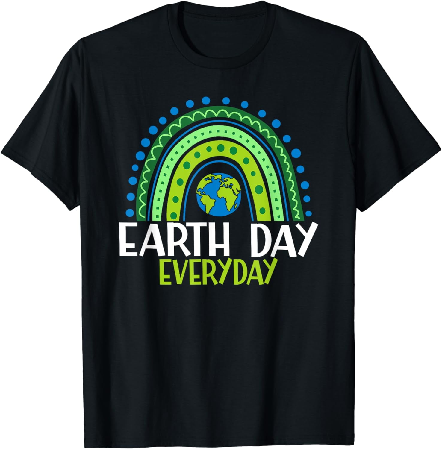 Earth Day Shirt Teacher Earth day Everyday Rainbow Earth Day T-Shirt ...