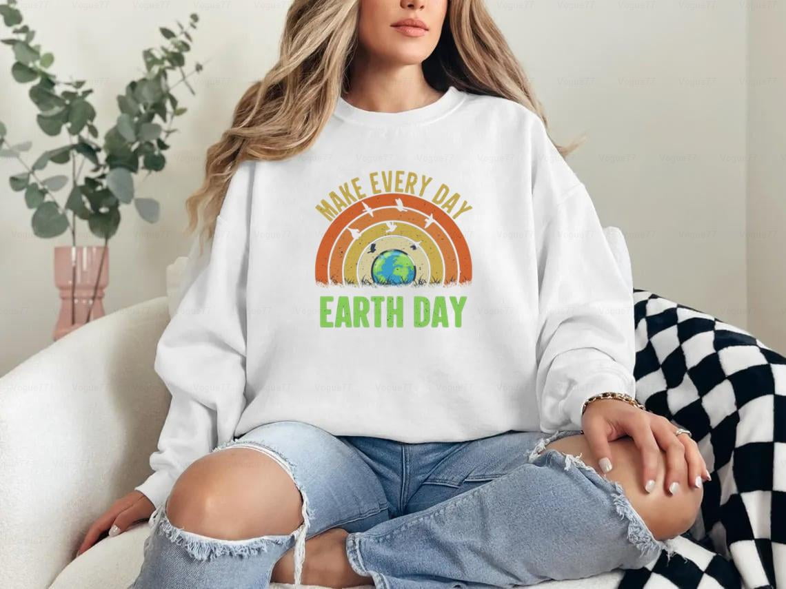 Earth Day Sweatshirt Make Every Day Earth Day Message, for men & women ...