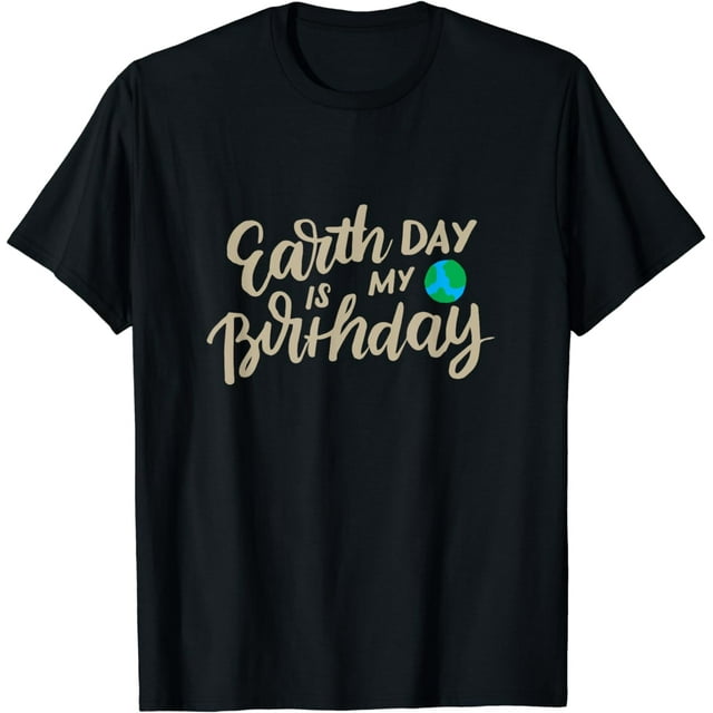 Earth Day is My Birthday Shirt, Science March, Earth Day - Walmart.com