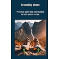 Earth Energy Grounding shoes: A Step-by-Step Guide for self ...