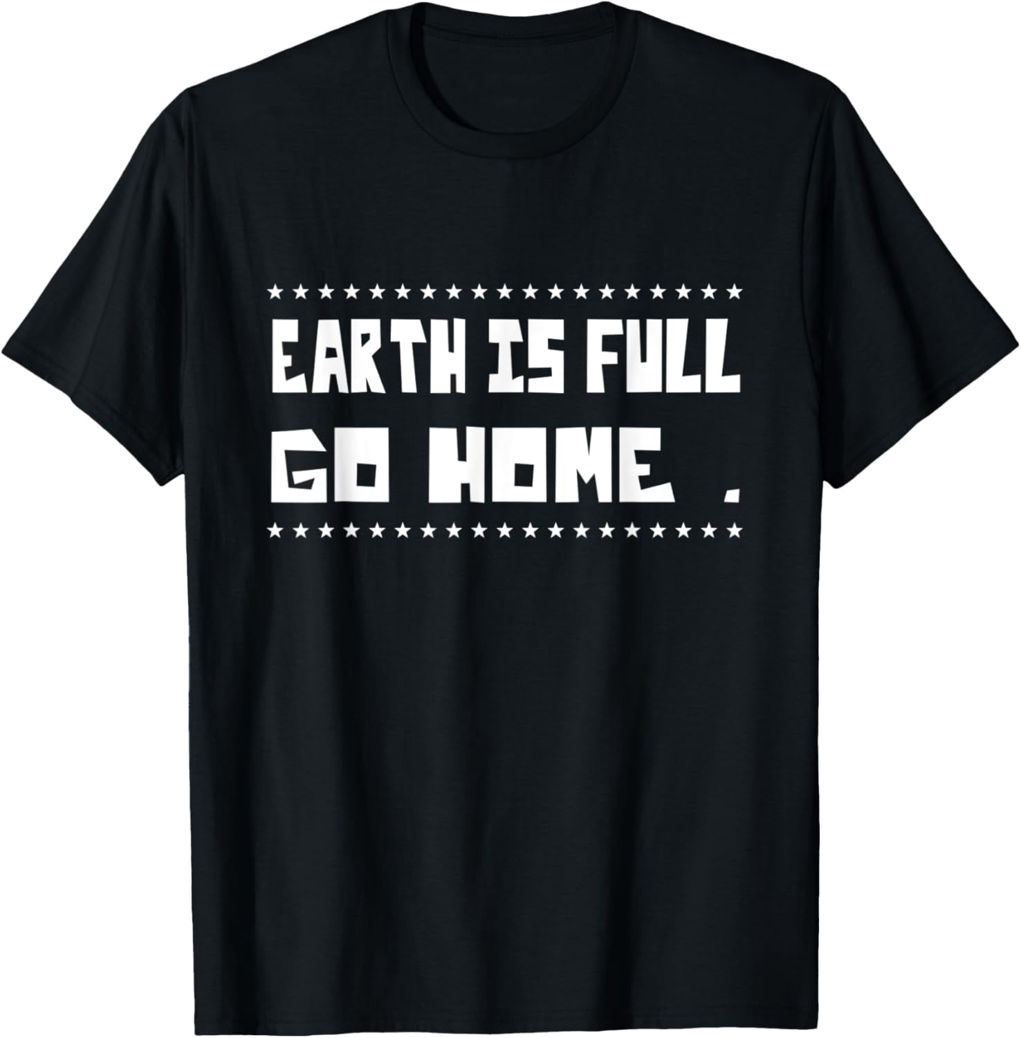 Earth Is Full Go Home Funny Novelty T-Shirt - Walmart.com