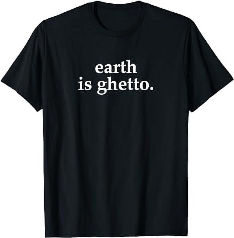 Earth Is Ghetto Invasion Retro Alien Space Funny Joke Nerdy T-Shirt ...