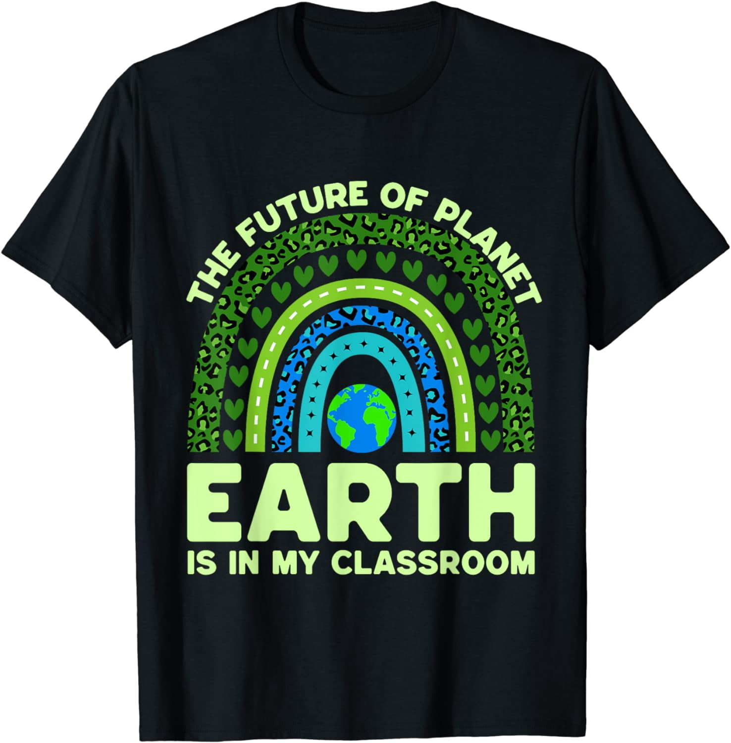 Earth Is In My Classroom Earth Day Environmental Rainbow T-Shirt ...