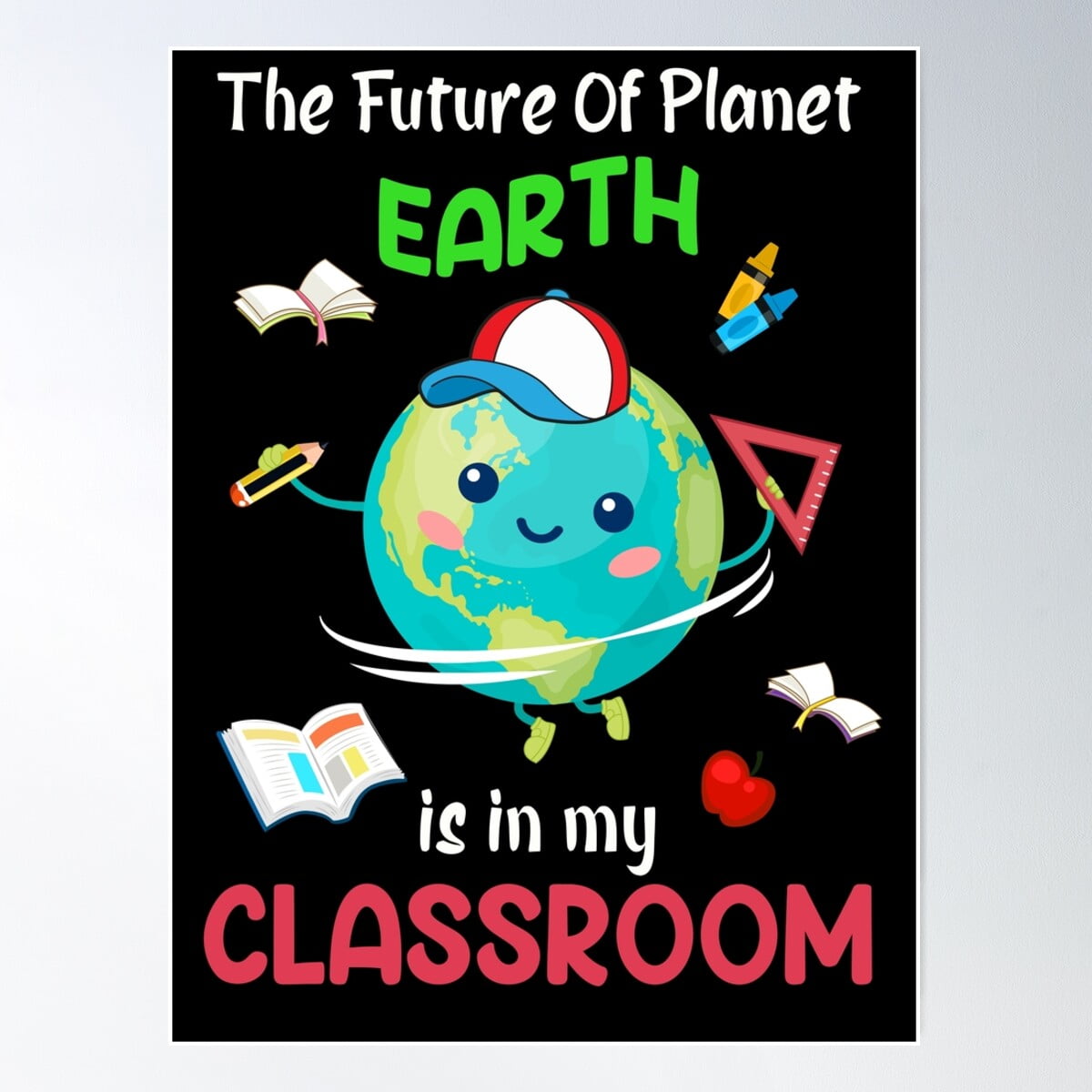 Earth Is In My Classroom Poster Wall Art, Modern Wall Decor For Living ...