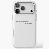 Earth Is Rotating and So Am I Funny Quote Phone Case for iPhone 11 ...