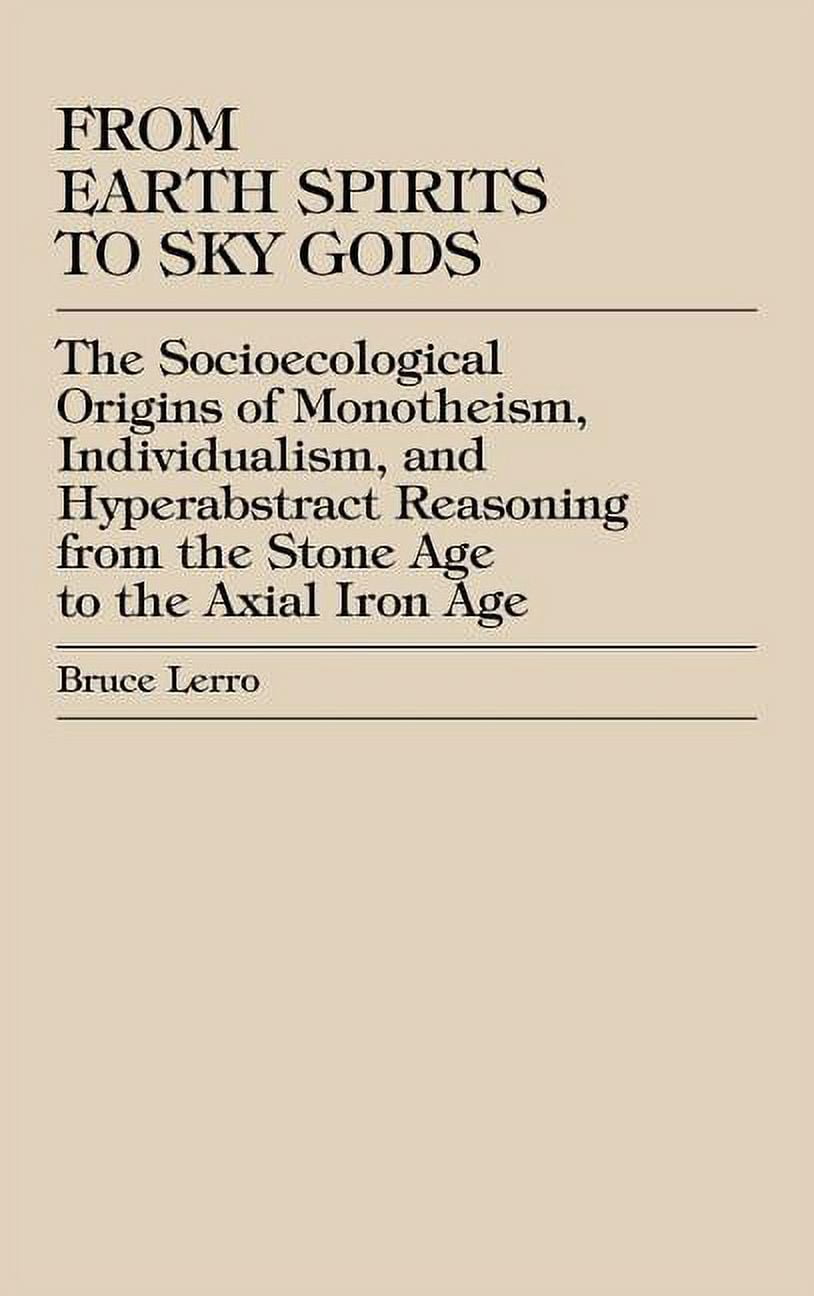 From Earth Spirits to Sky Gods : The Socioecological Origins of ...