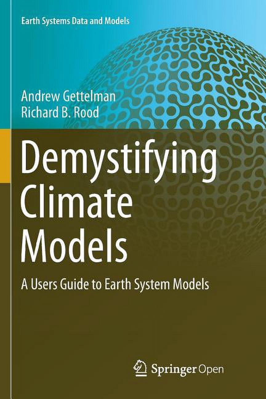 Earth Systems Data and Models: Demystifying Climate Models: A Users ...