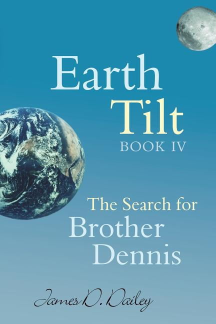 Earth Tilt, Book IV: The Search for Brother Dennis, (Paperback ...