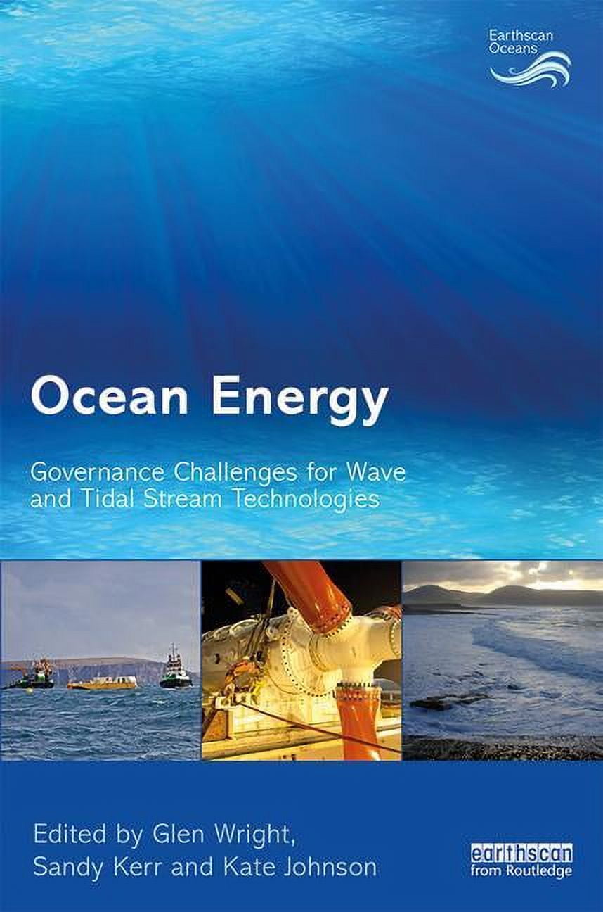 Earthscan Oceans Ocean Energy: Governance Challenges for Wave and Tidal ...