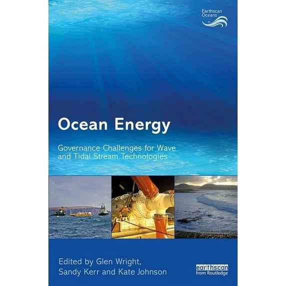 Earthscan Oceans Ocean Energy: Governance Challenges for Wave and Tidal ...