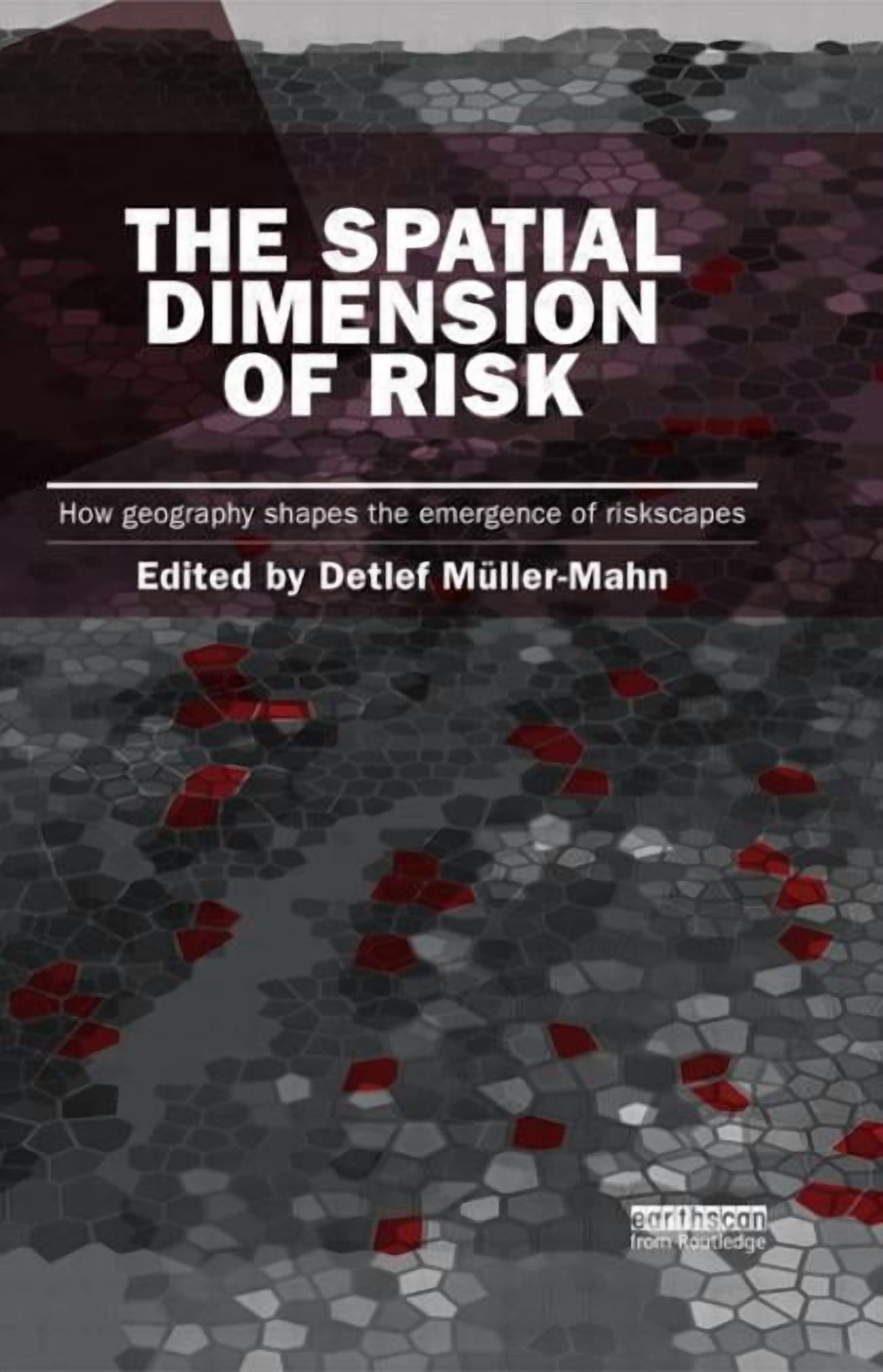Earthscan Risk in Society The Spatial Dimension of Risk: How Geography ...