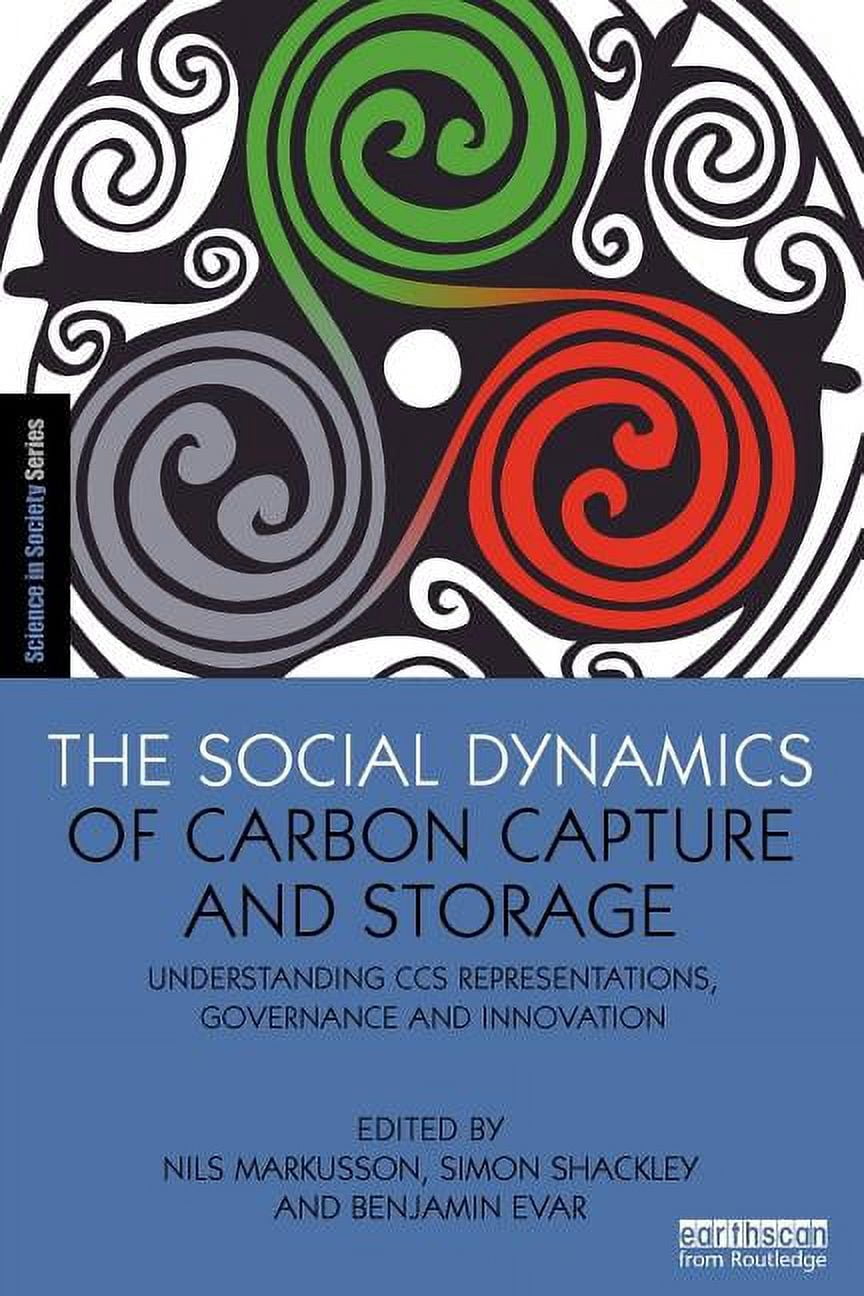 Earthscan Science in Society The Social Dynamics of Carbon Capture and ...