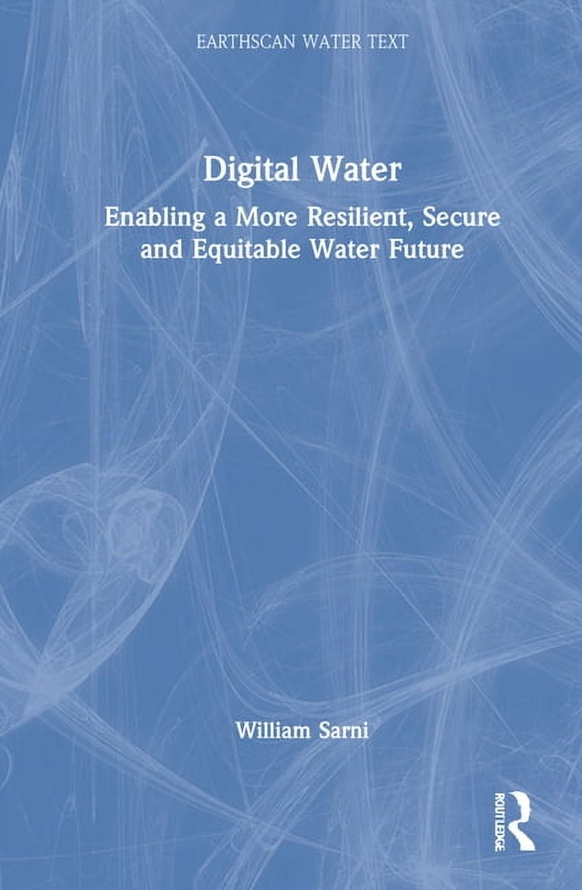 Earthscan Water Text Digital Water: Enabling a More Resilient, Secure ...