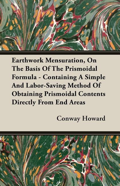 Earthwork Mensuration, on the Basis of the Prismoidal Formula ...