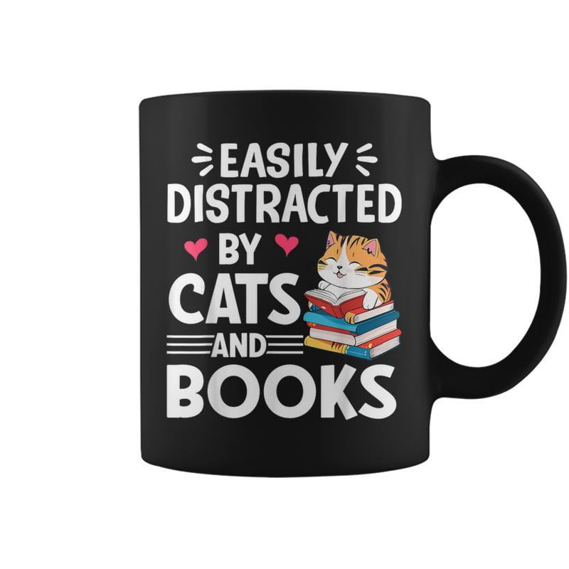 Easily Distracted By Cats And Books Cute Cat And Book Lovers Coffee ...
