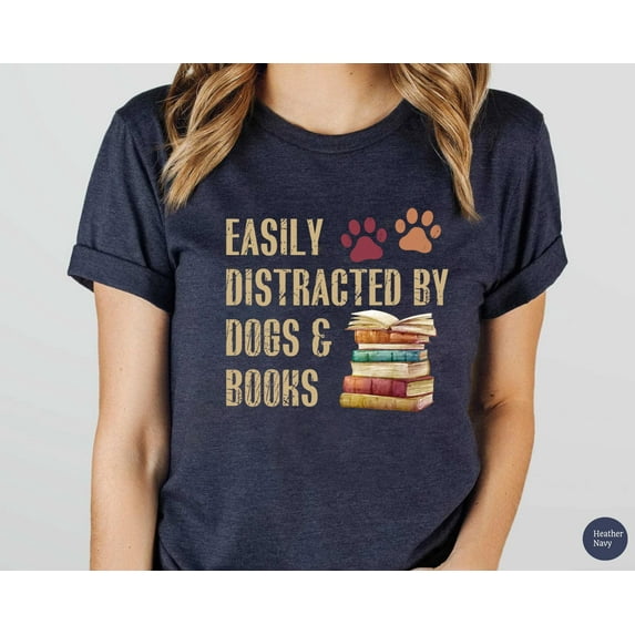 Easily Distracted By Dogs And Books Shirt, Book Lover Gift, Funny Dog ...