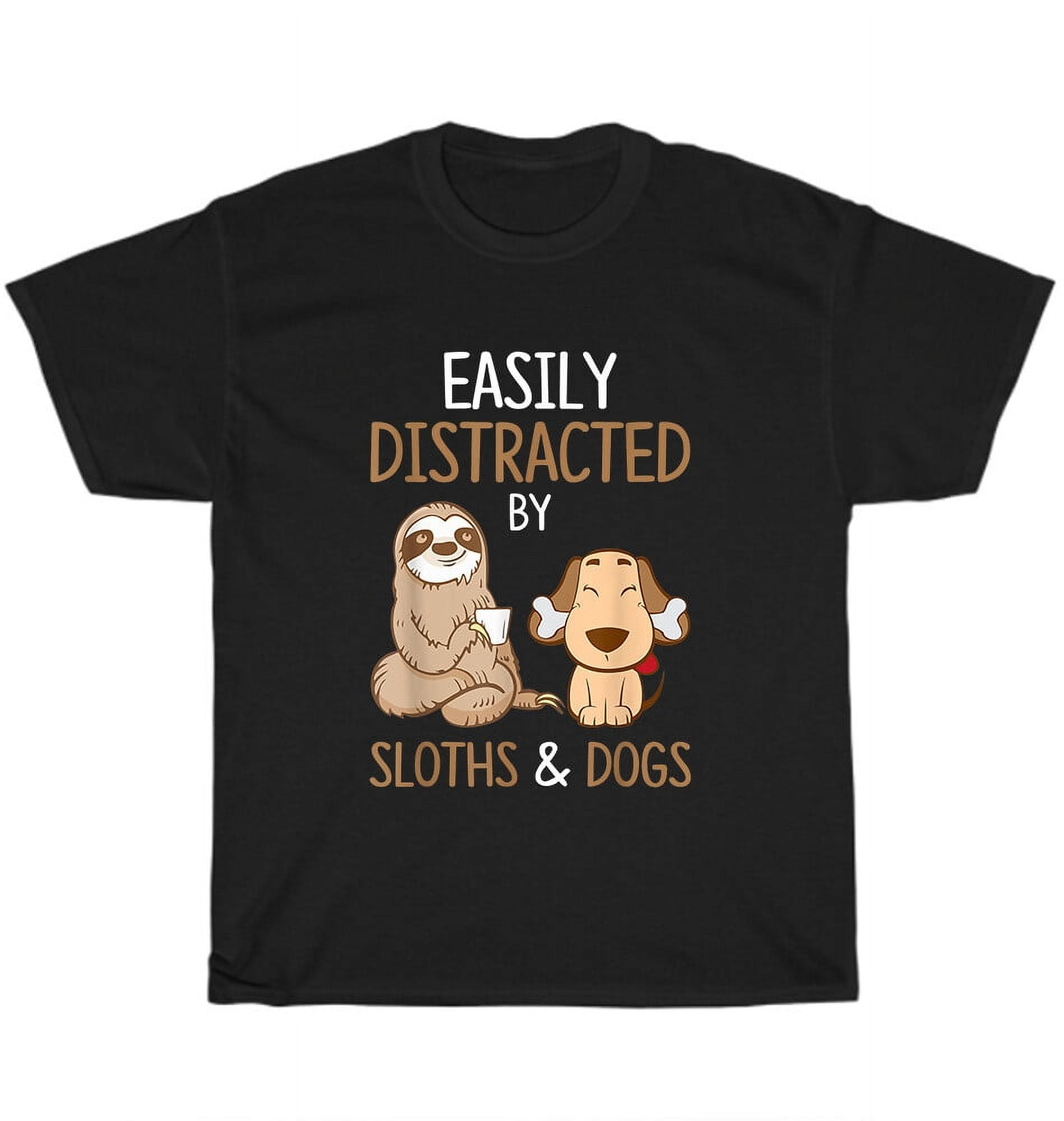 Easily Distracted By Sloths And Dogs T-shirt Sloth Dog Puppy Lover ...
