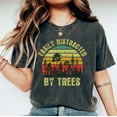 Easily Distracted By Trees Shirt, Tree Lovers Gift, Gift For Tree ...