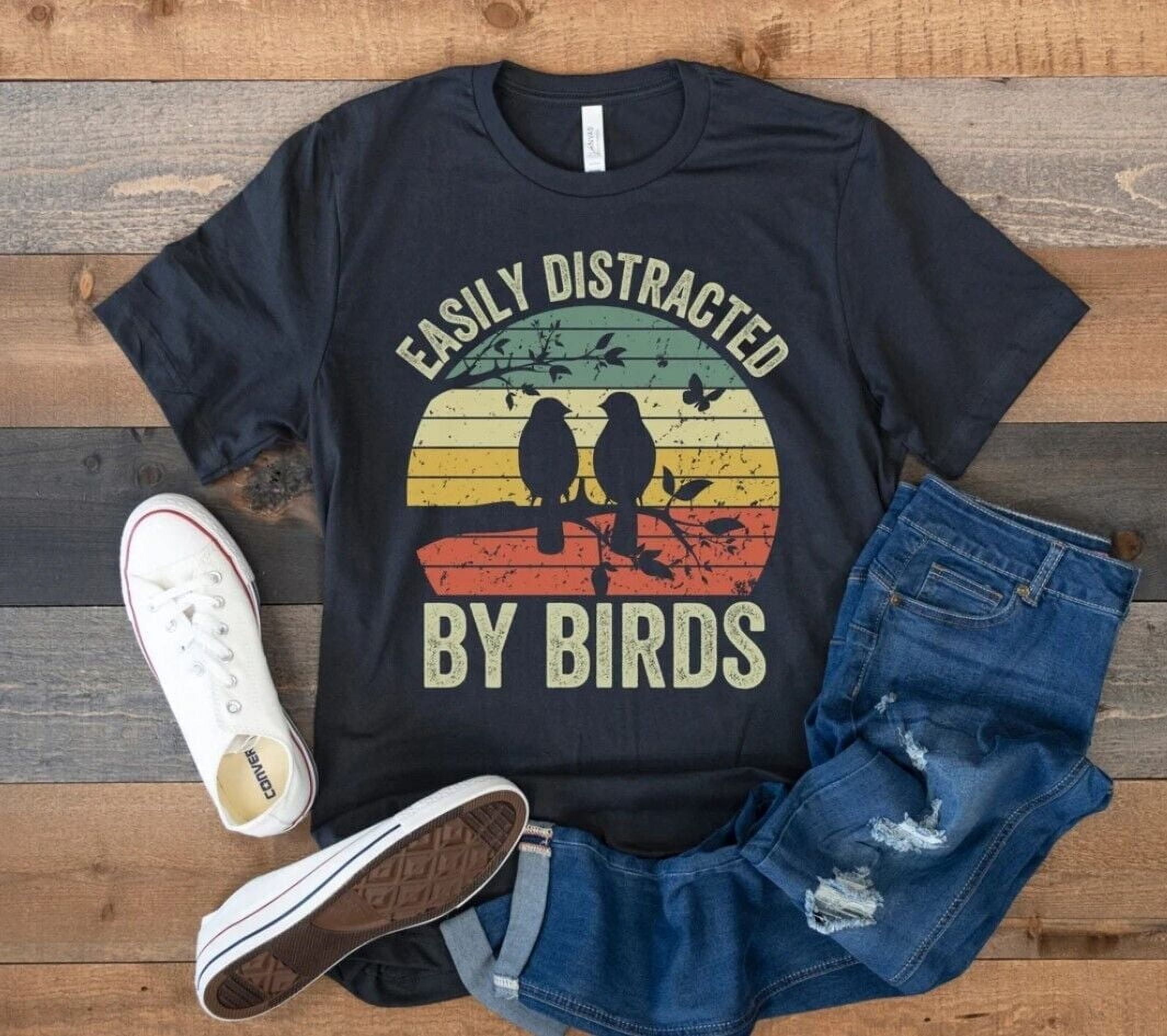 Easily Distracted by Birds, Bird Watching Shirt, Funny Gift for Bird ...