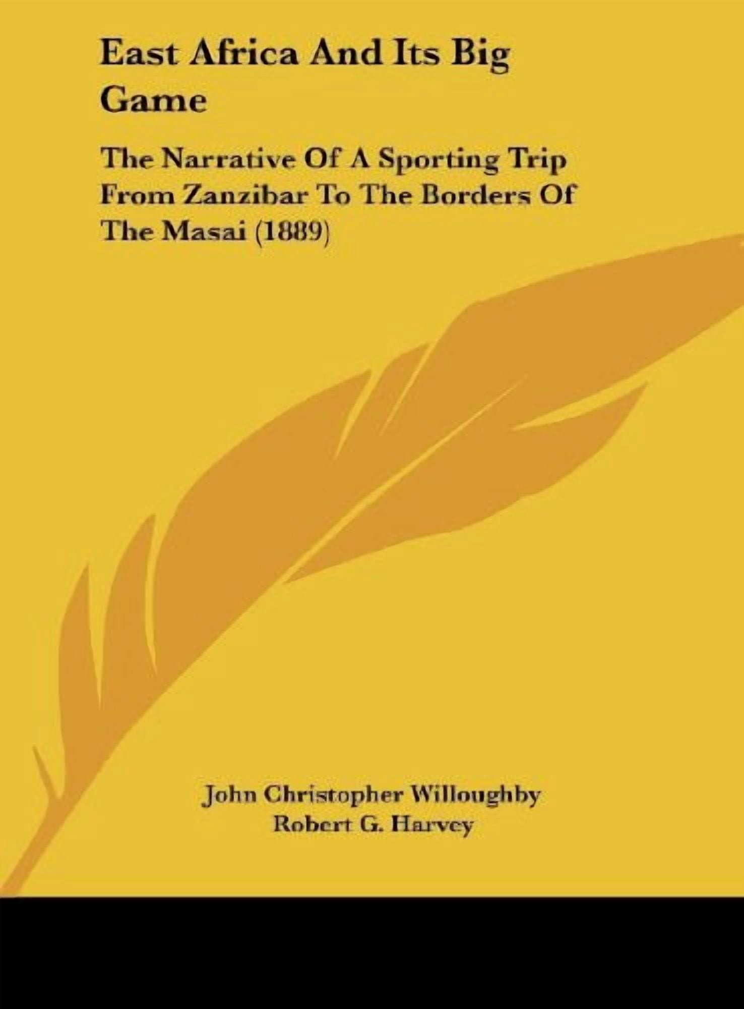 East Africa And Its Big Game: The Narrative Of A Sporting Trip From ...