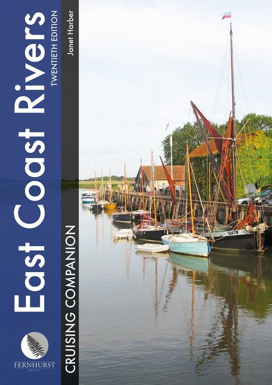 East Coast Rivers Cruising Companion : A Yachtsman's Pilot and Cruising ...