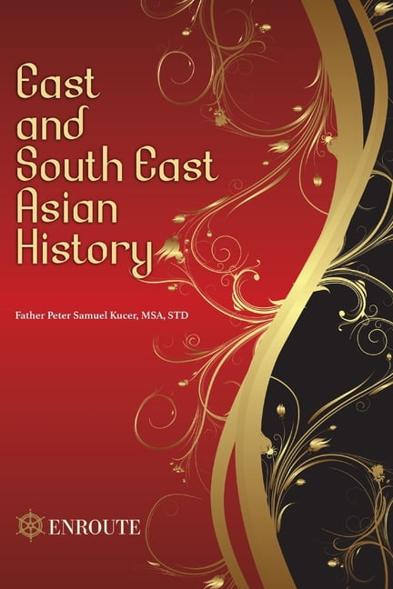 East and South East Asian History (Paperback) by Peter Samuel Kucer Msa ...