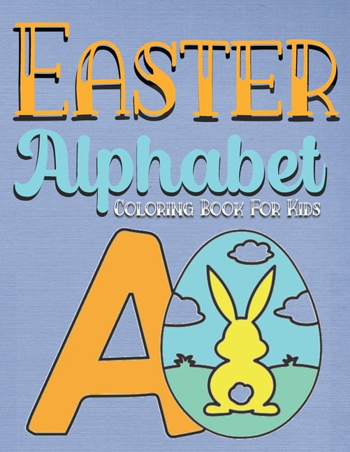Easter Alphabet Coloring Book for Kids: easter gifts: Toddlers ...