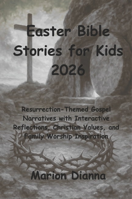 Easter Bible Stories for Kids 2026: Resurrection-Themed Gospel ...