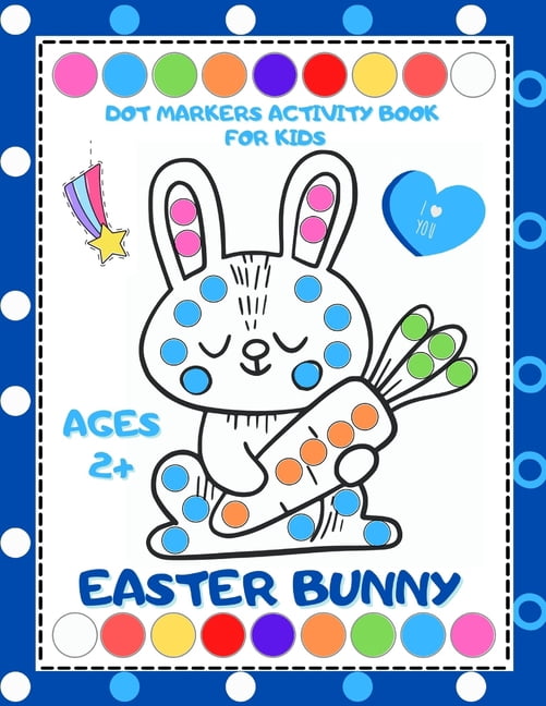 Easter Bunny Dot Markers Activity Book for Kids Ages 2+: Easy Guided ...