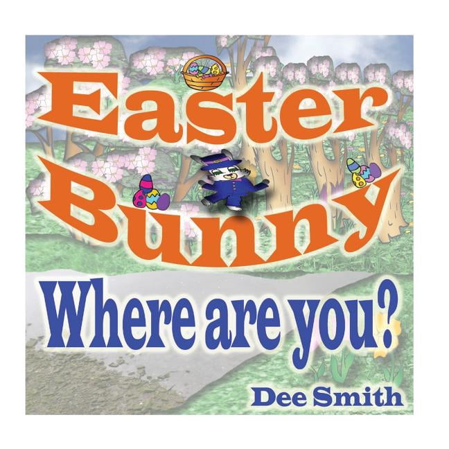 Easter Bunny, Where are you?: Easter Bunny rhyming picture book for ...