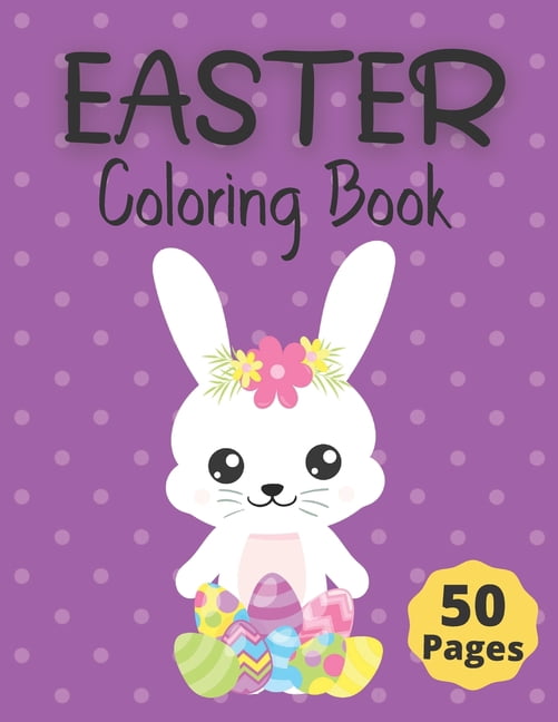 Easter Coloring Book: 50 Fun and Cute Springtime Coloring Pages for ...