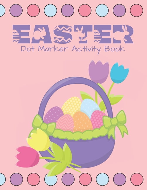 Easter Dot Marker Activity Book : Do a Dot Activity Coloring Book for ...