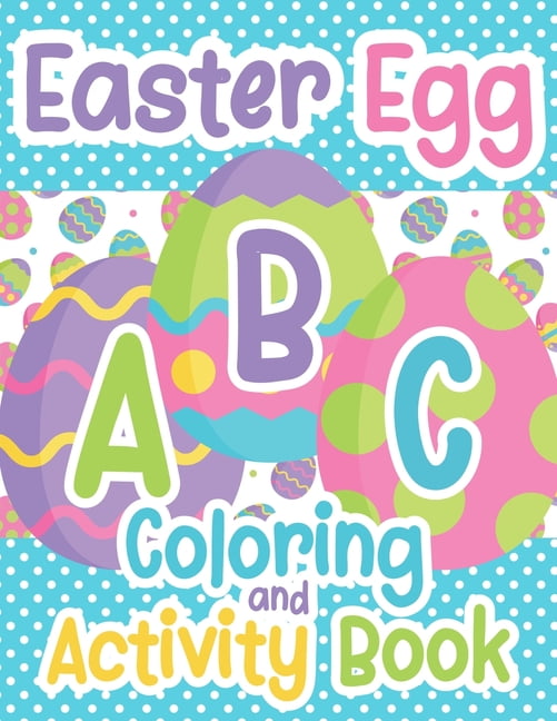 Easter Egg ABC Coloring And Activity Book: For Toddlers and Kids Ages 3 ...