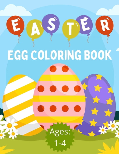 Easter Egg Coloring Book (Ages: 1-4): 25 Fun and Simple Egg Designs To ...