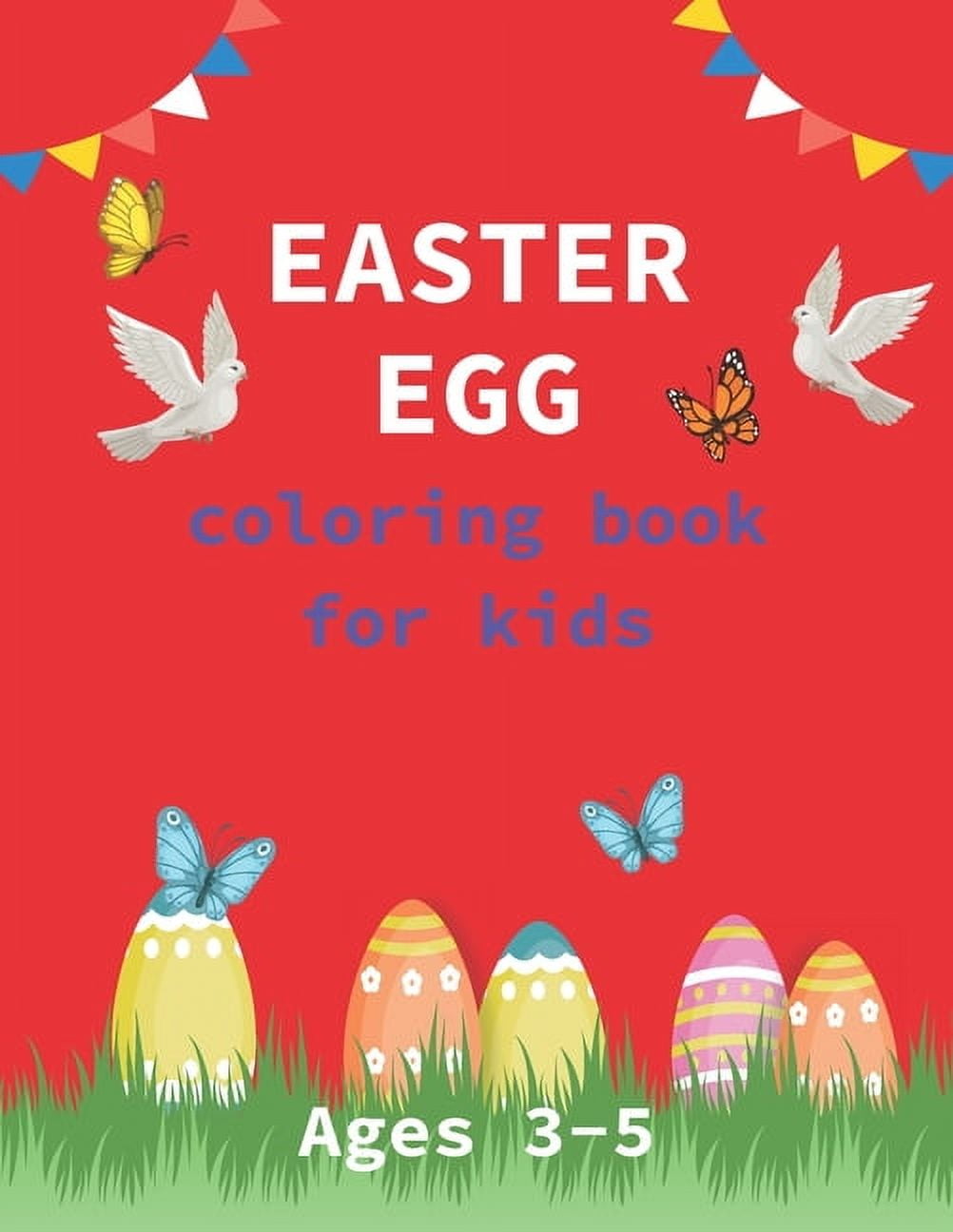 Easter Egg Coloring Book for Kids Ages 3-5: A Collection of Fun and ...