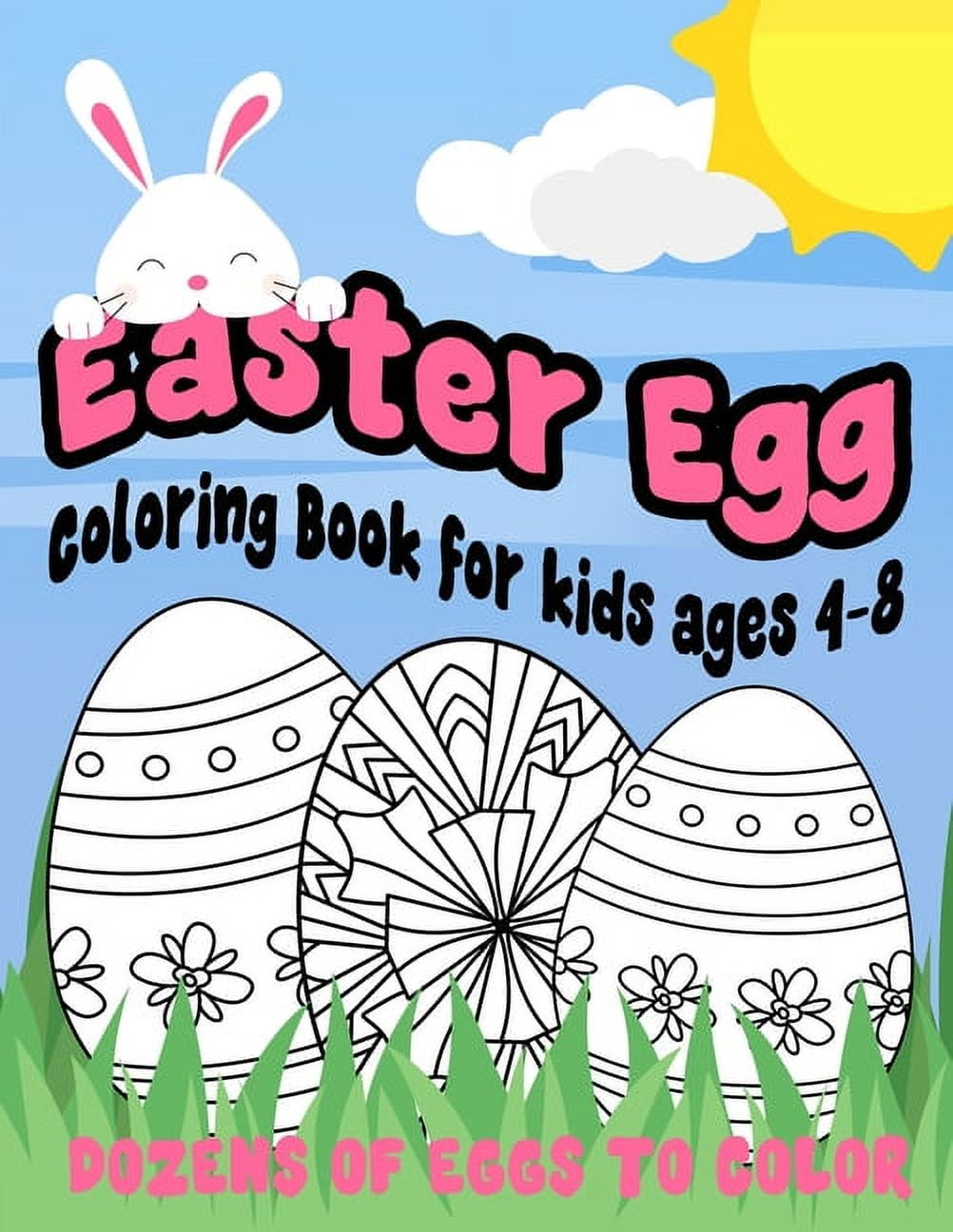 Easter Egg Coloring Book for Kids Ages 4-8 Dozens of Eggs to Color: A Fun to Color Book Of Eggs ...