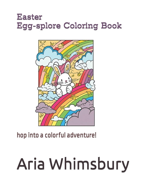 Easter Egg-splore Coloring Book: Get ready to hop into a colorful ...
