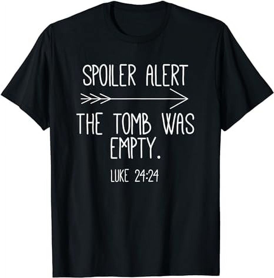 Easter He Is Risen Spoiler Alert the Tomb Is Empty Christian T-Shirt ...