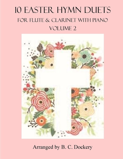 Easter Hymn Duets for Flute and Clarinet with Piano: 10 Easter Hymn ...