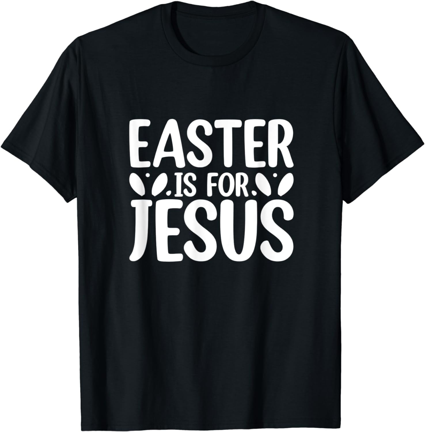 Easter Is For Jesus Happy Easter Bunny Rabbit Easter Day T-Shirt ...