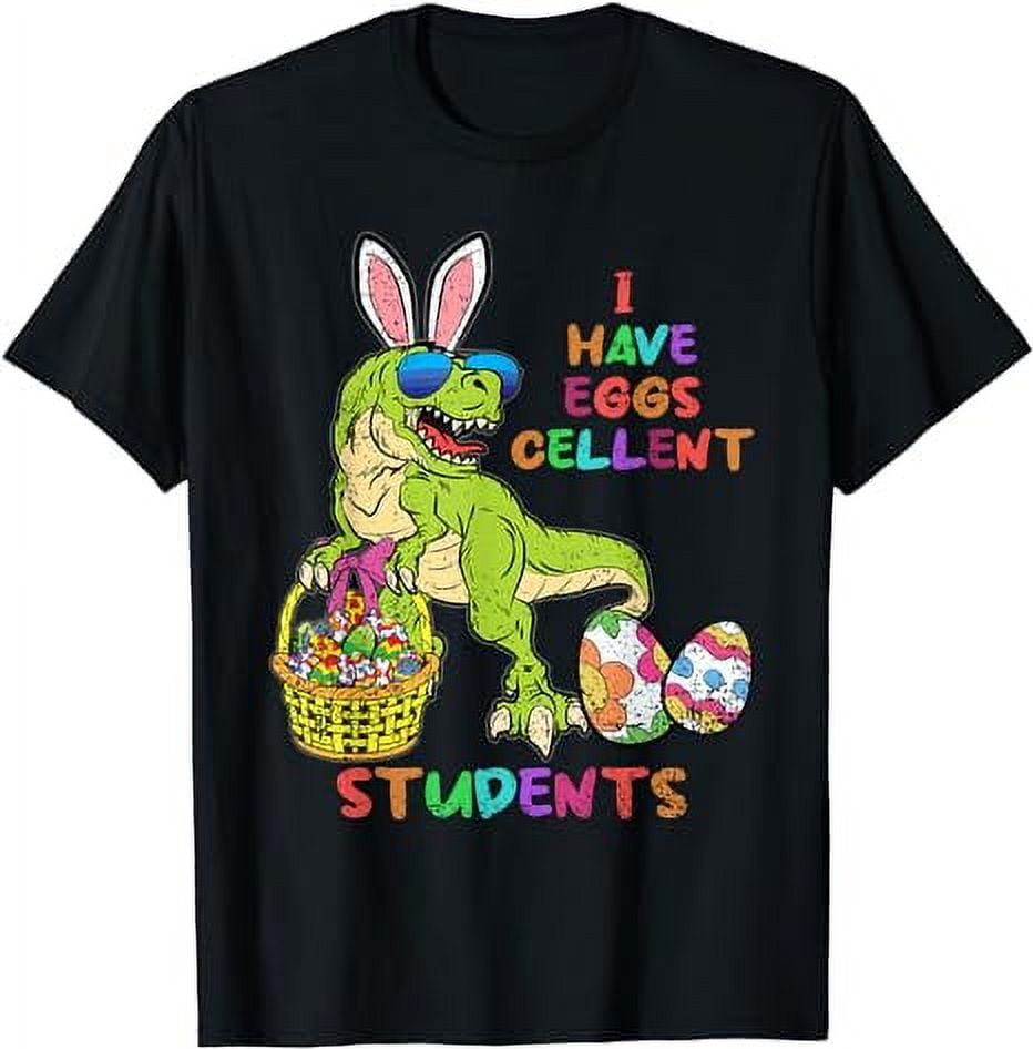 Easter Teacher I Have Eggscellent Students Dinosaur T-Rex T-Shirt ...