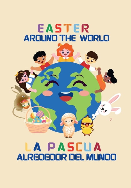 Easter around the world / La Pascua alrededor del mundo (Billingual ...