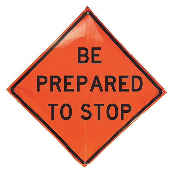 Eastern Metal Signs and Safety Be Prepared To Stop Traffic Sign,48"x48 ...