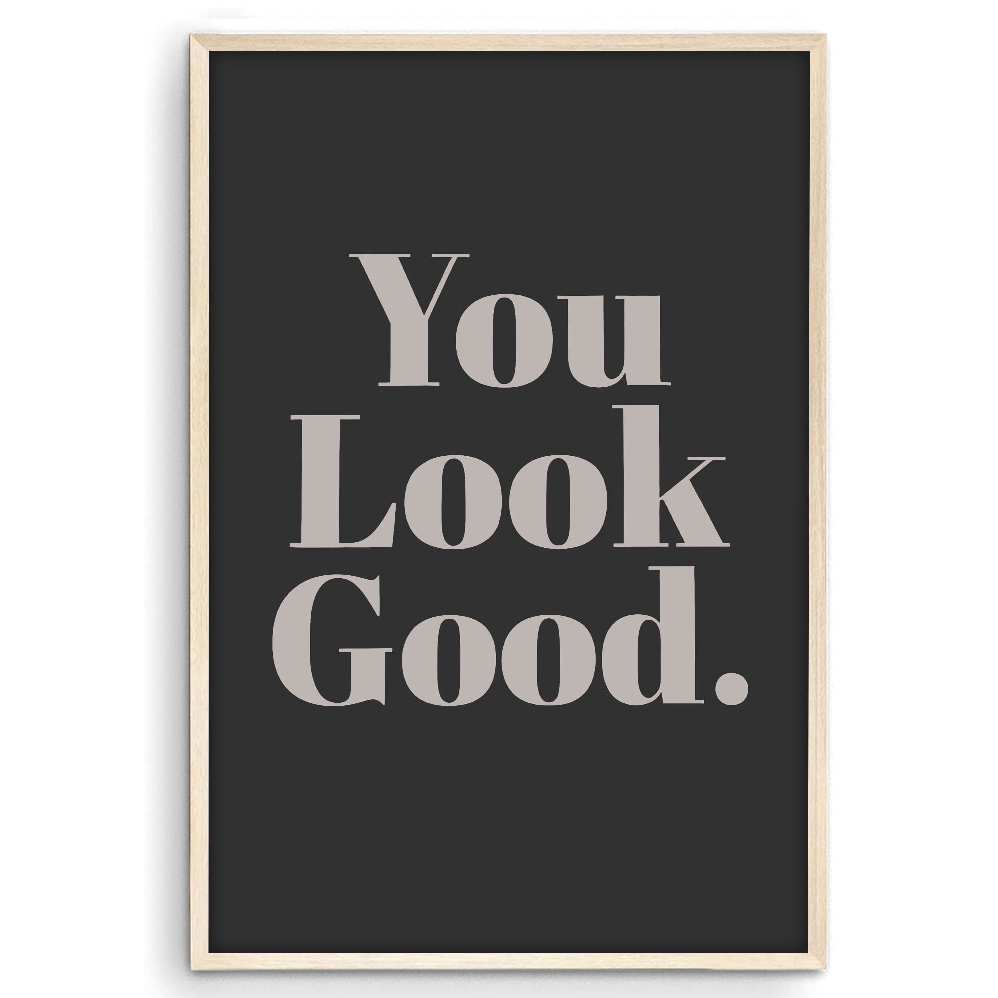 Eastern Print You Look Good Art - Trendy Typography Quote Wall Decor ...