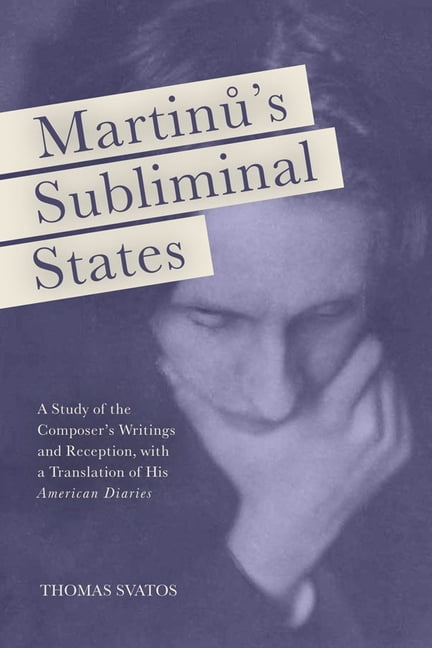 Eastman Studies in Music Martinu's Subliminal States: A Study of the ...