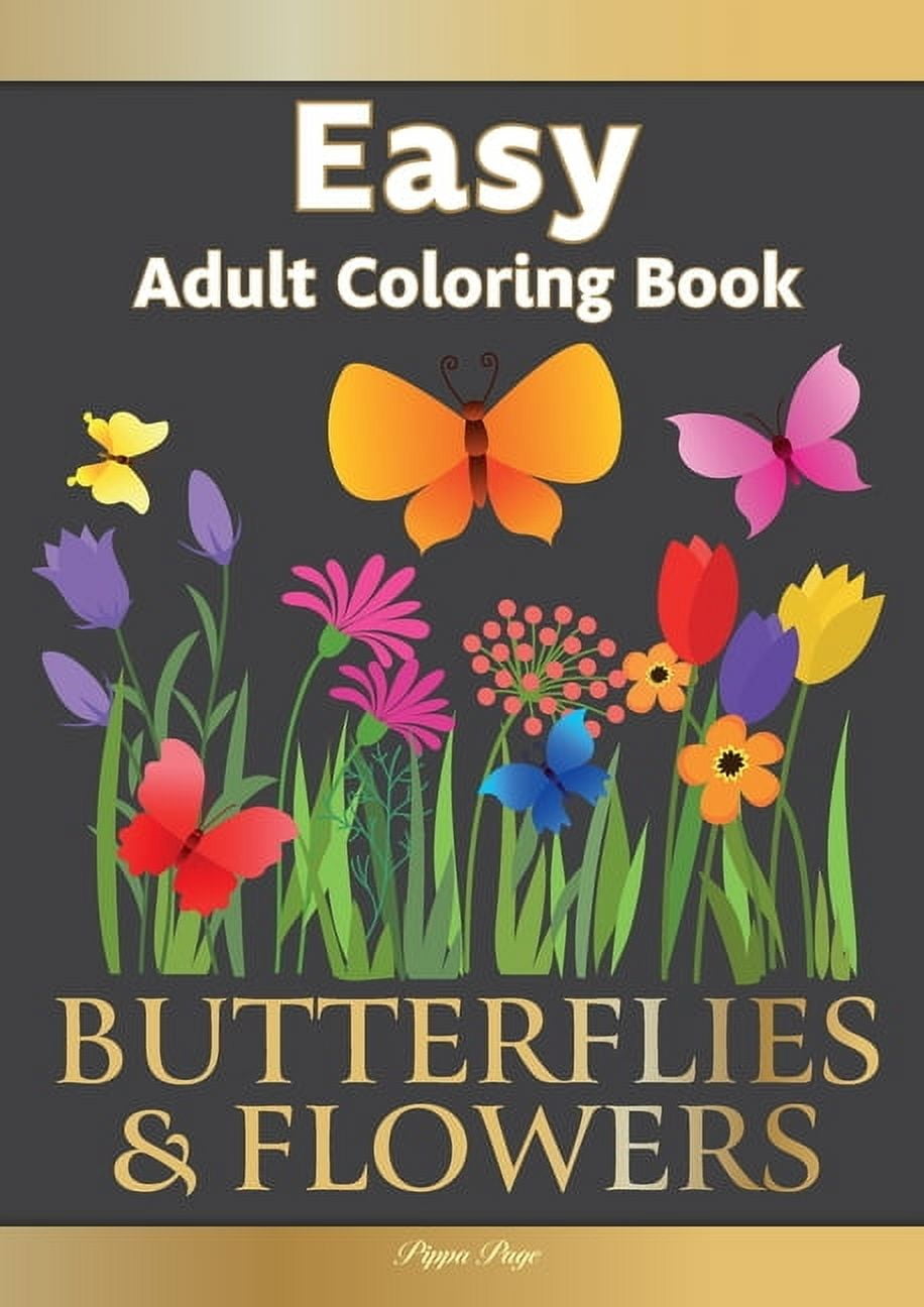 Easy Adult Coloring Book Butterflies and Flowers (Paperback) - Walmart.com